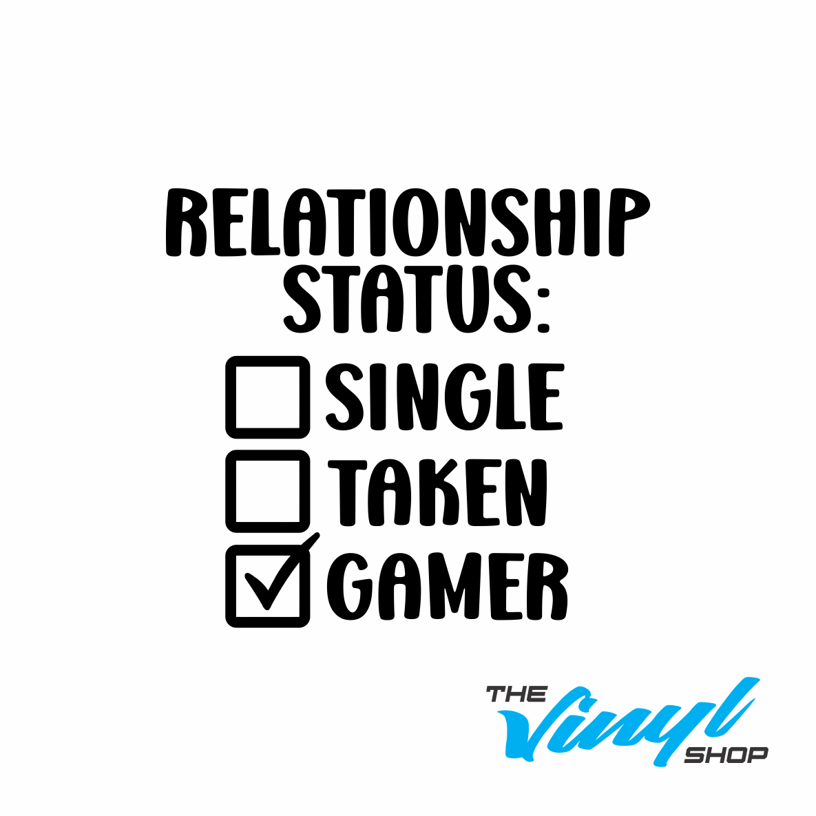 Gamer Relationship Status – The Vinyl Shop Warehouse